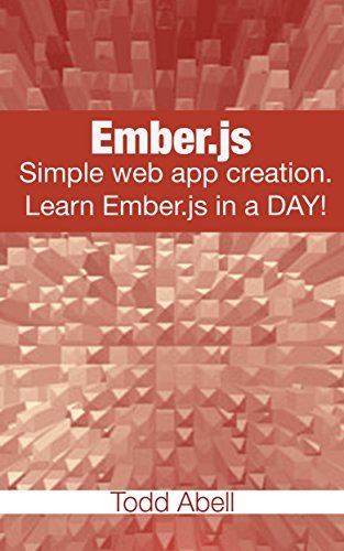 Ember.js: Simple web app creation. Learn Ember.js in a DAY! by Todd Abel | Goodreads