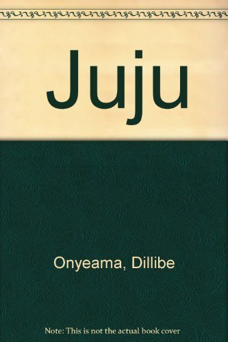 Juju by Dillibe Onyeama | Goodreads