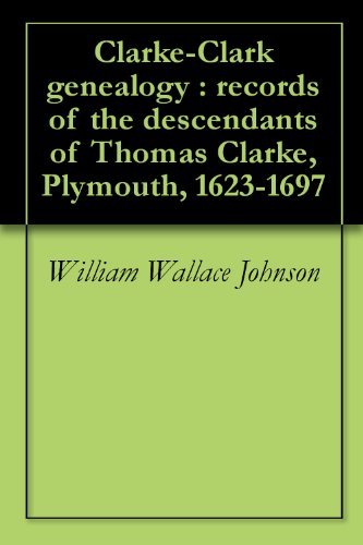 Clarke-Clark genealogy : records of the descendants of Thomas Clarke ...