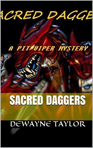 SACRED DAGGERS (A PIT VIPER MYSTERY Book 1) by DeWayne taylor | Goodreads