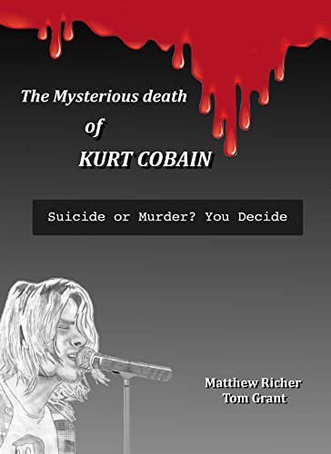 The Mysterious Death of Kurt Cobain: Suicide or Murder? You Decide by ...