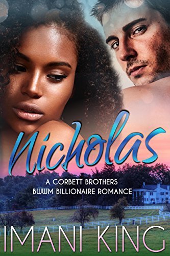 Nicholas (The Corbett Billionaire Brothers #3) by Imani King | Goodreads