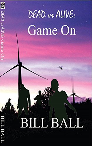 Dead vs Alive: Game On by Bill Ball | Goodreads