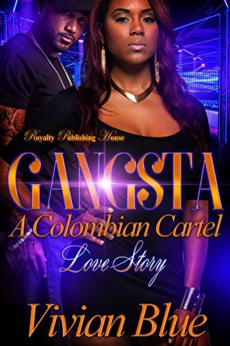 Gangsta: A Colombian Cartel Love Story by Vivian Blue | Goodreads