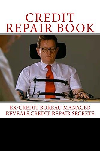 Credit Repair Book: Ex Credit Bureau Manager Reveals Credit Repair ...