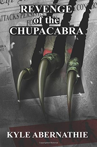 Revenge of the Chupacabra by Kyle Abernathie | Goodreads