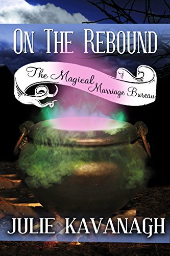 On the Rebound (The Magical Marriage Bureau Book 1) by Julie Kavanagh ...