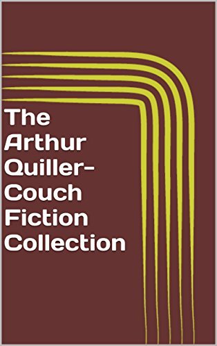 The Arthur Quiller-Couch Fiction Collection by Arthur Quiller-Couch ...