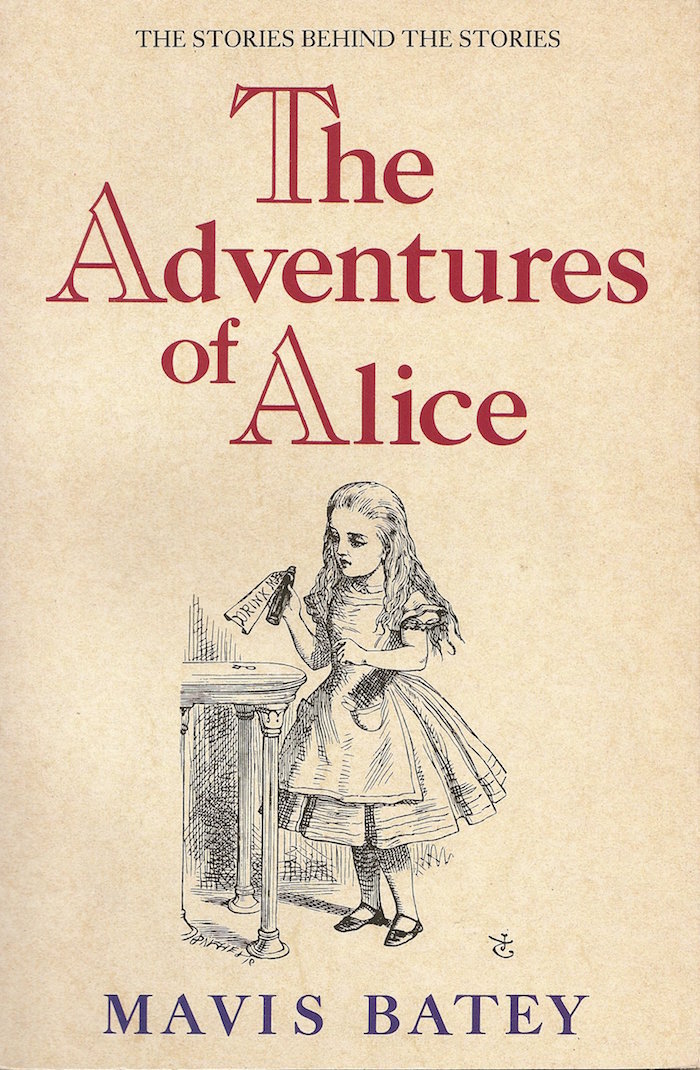 The Adventures of Alice: The Stories Behind the Stories by Mavis Batey ...
