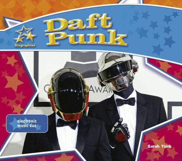 Daft Punk: Electronic Music Duo by Sarah Tieck | Goodreads