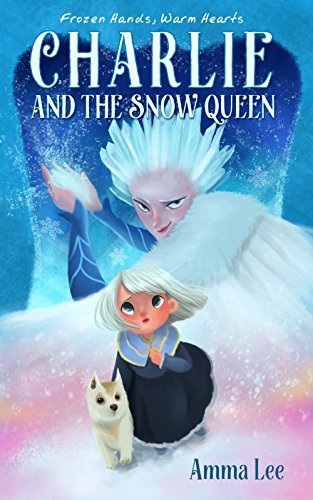 Charlie and the Snow Queen by Amma Lee | Goodreads