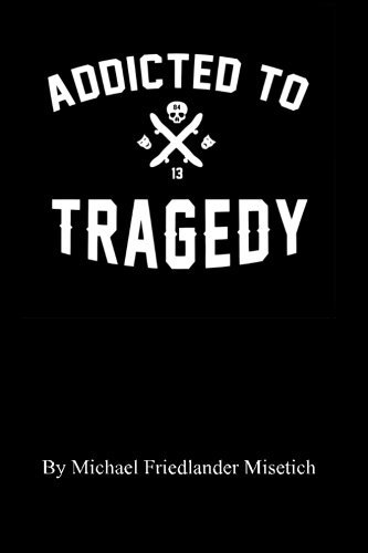 Addicted To Tragedy: Addicted To Tragedy is the memoir of a life ...