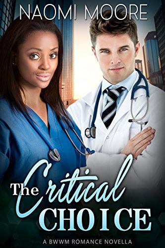 The Critical Choice ( A BWWM Romance) by Naomi Moore | Goodreads
