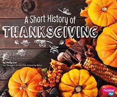 A Short History of Thanksgiving (Holiday Histories) by Sally Lee ...