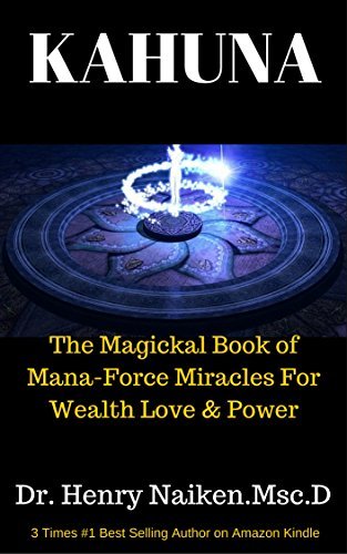 KAHUNA: The Magickal Book of Mana-Force Miracles For Wealth Love ...