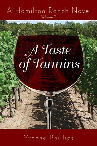 A Taste of Tannins (A Hamilton Ranch Novel, #2) by Yvonne Phillips | Goodreads