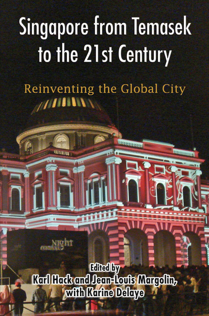Singapore from Temasek to the 21st Century: Reinventing the Global City ...