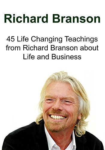 Richard Branson: 45 Life Changing Teachings from Richard Branson about ...