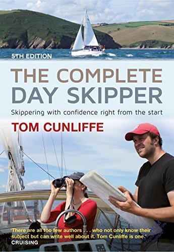 The Complete Day Skipper: Skippering with Confidence Right From the Start by Tom Cunliffe ...