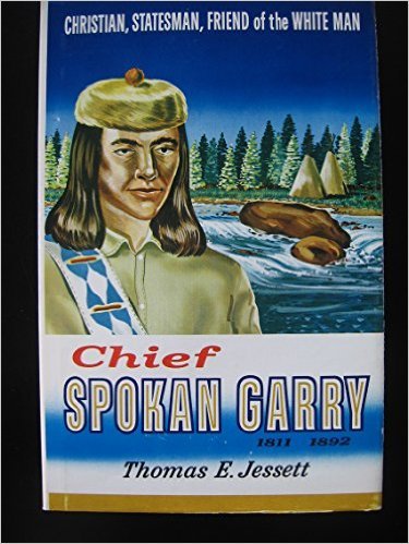 Chief Spokan Garry by Thomas E. Jessett | Goodreads