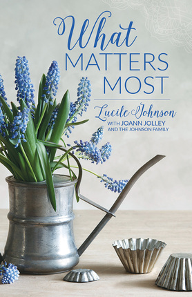What Matters Most by Lucile Johnson | Goodreads