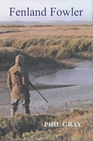 Fenland Fowler by Philip Stephen Gray | Goodreads