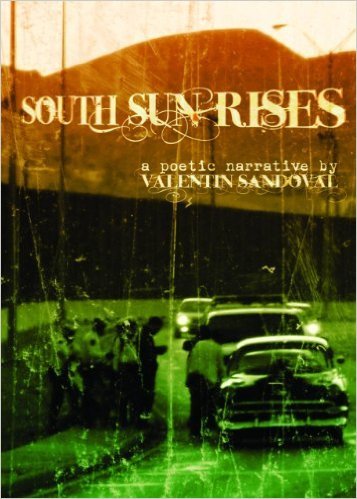 South Sun Rises: A Bilingual Poetic Narrative of the Borderland by ...