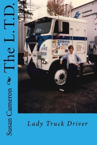 The L.T.D.: Lady Truck Driver by Susan Cameron | Goodreads