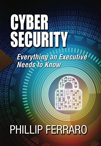 Cyber Security: Everything an Executive Needs to Know by Phillip ...