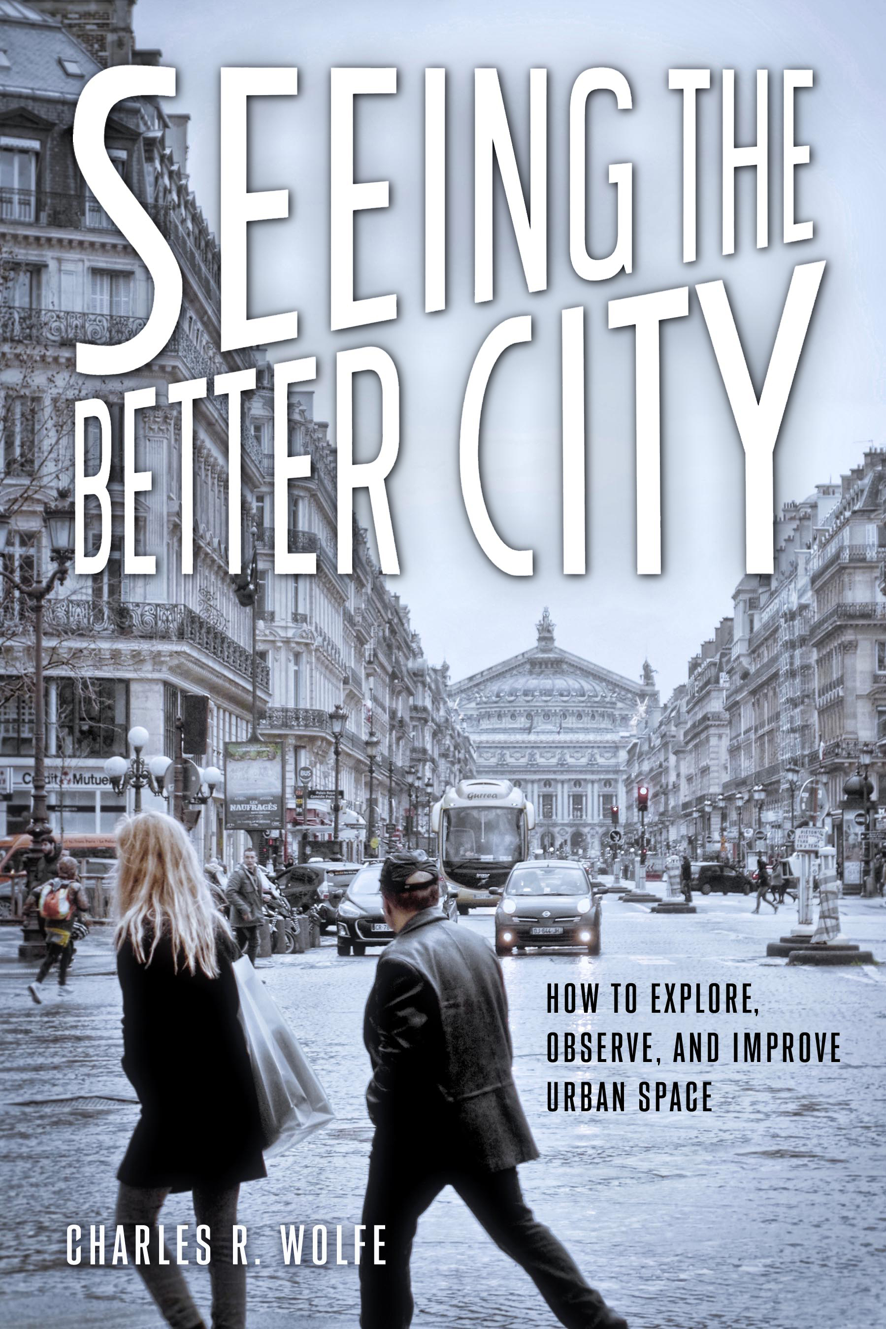 Seeing the Better City: How to Explore, Observe, and Improve Urban ...