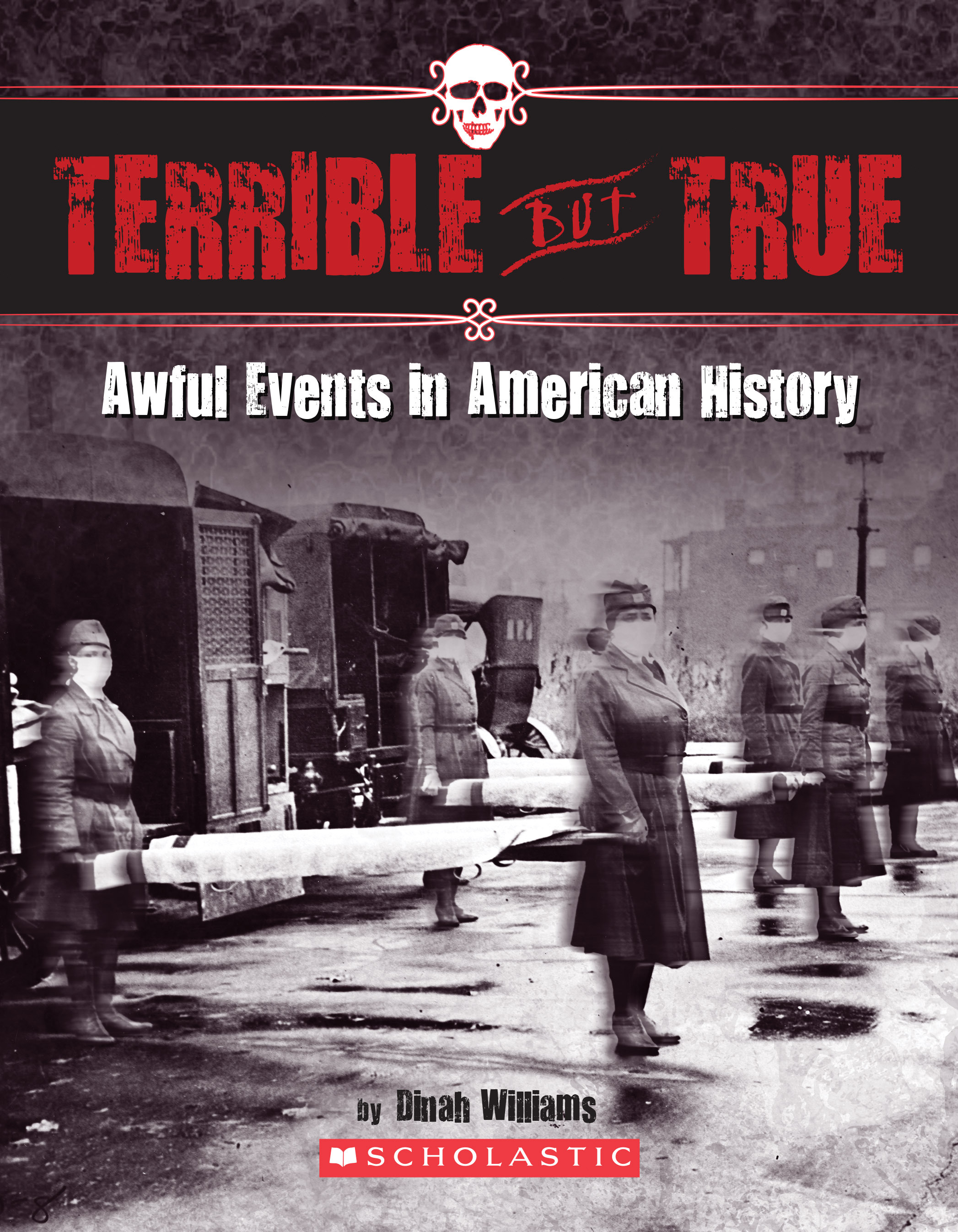 Terrible But True: Awful Events in American History: Awful Events in ...
