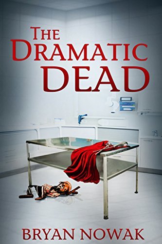The Dramatic Dead by Bryan Nowak | Goodreads