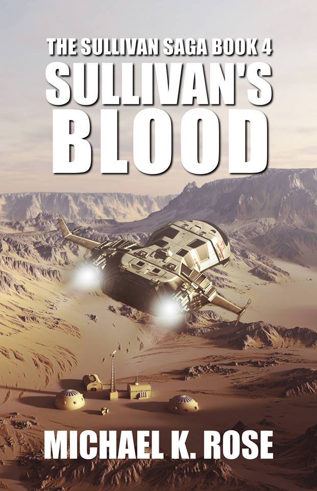Sullivan's Blood (The Sullivan Saga Book 4) by Michael K. Rose | Goodreads