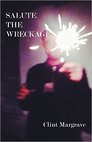 Salute the Wreckage by Clint Margrave | Goodreads