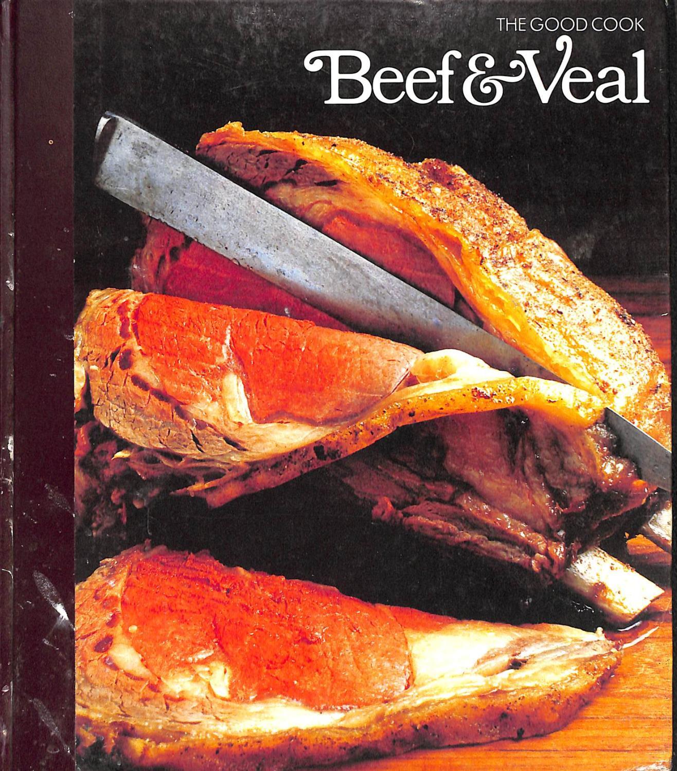 Beef and Veal (The Good Cook) by Time-Life Books | Goodreads