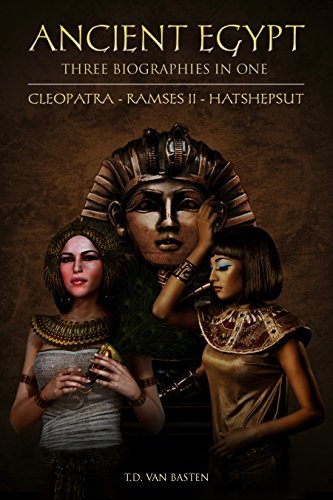 Three Biographies In One: Cleopatra - Ramses II - Hatshepsut by T.D ...