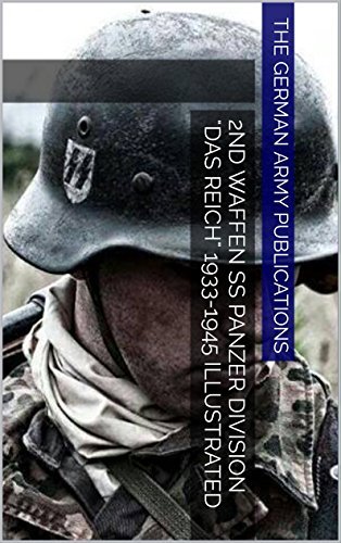 2nd Waffen SS Panzer Division "Das Reich" 1933-1945 Illustrated by The ...