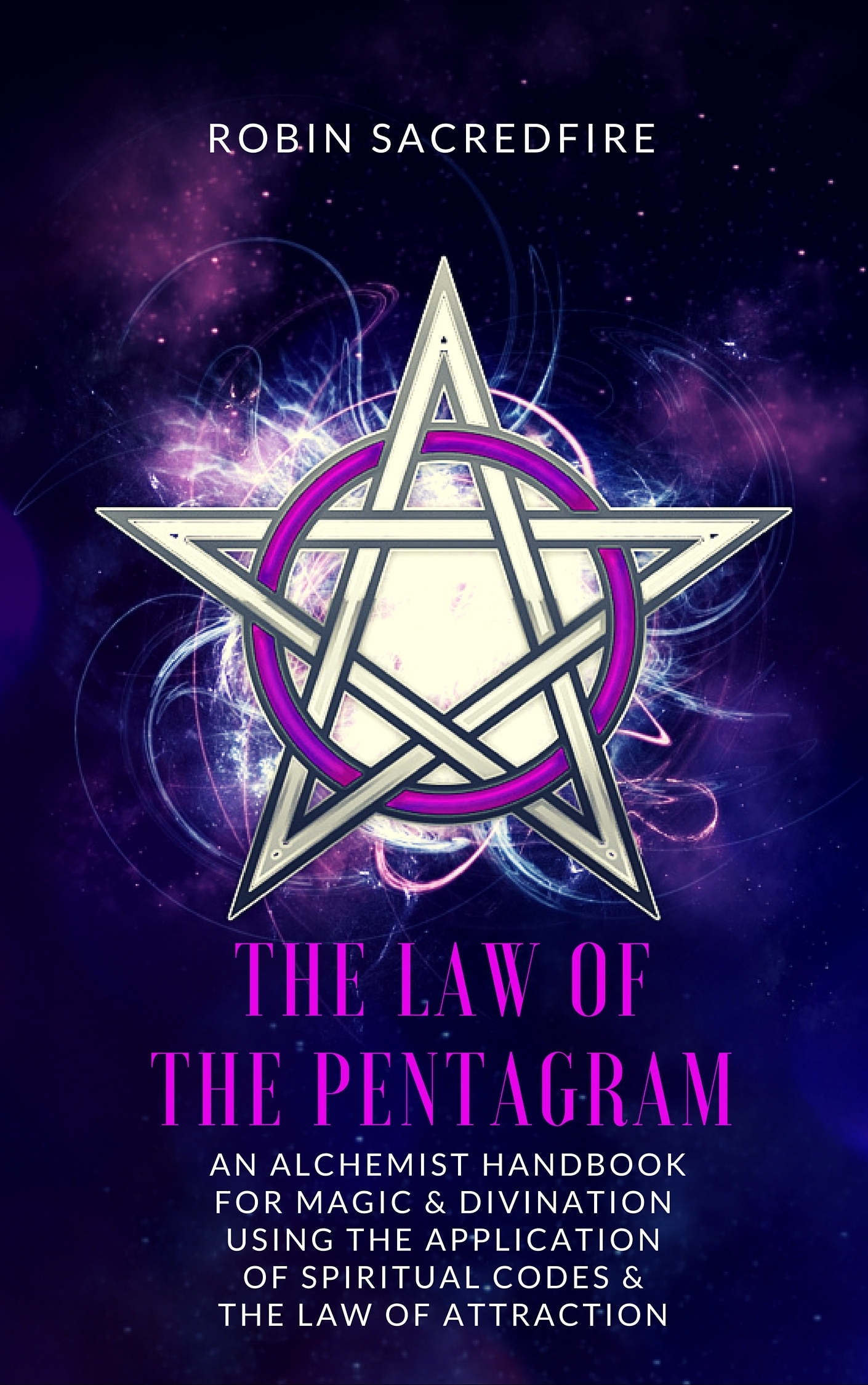 The Law of the Pentagram: An Alchemist Handbook for Magic and ...