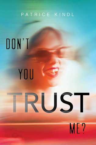 Don't You Trust Me? by Patrice Kindl | Goodreads