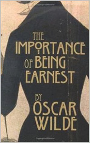 The Importance of Being Earnest (Annotated) by Oscar Wilde | Goodreads
