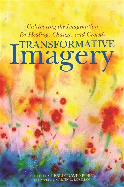 Transformative Imagery: Cultivating the Imagination for Healing, Change ...