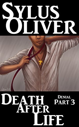 Death After Life: Denial Part 3 by Sylus Oliver | Goodreads