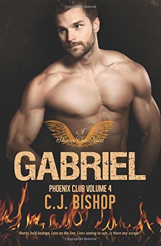 GABRIEL TRILOGY (Phoenix Club Volume 4) by C.J. Bishop | Goodreads