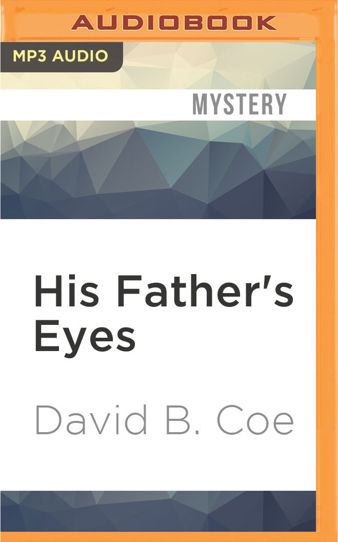 His Father's Eyes (The Case Files of Justis Fearsson) by David B. Coe ...