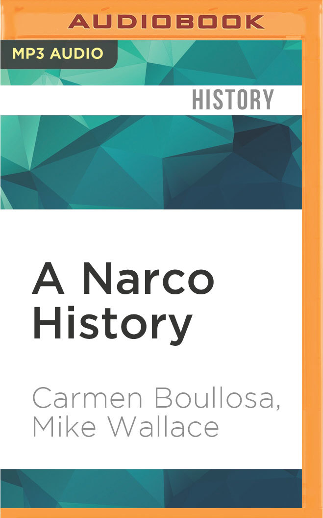 Narco History, A by Mike Wallace Carmen Boullosa | Goodreads