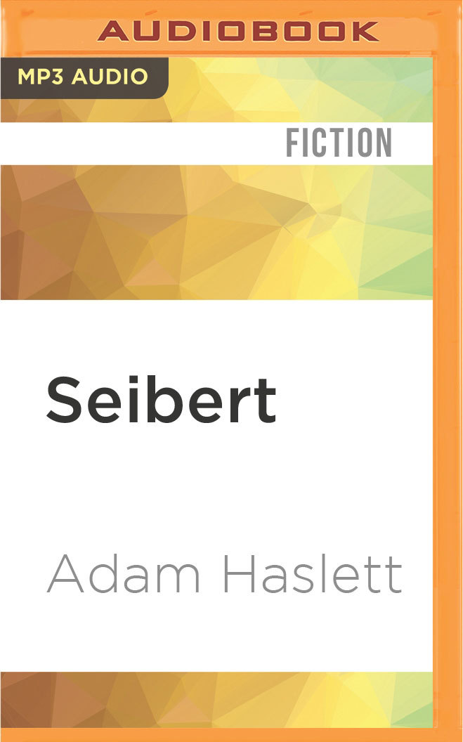 Seibert by Adam Haslett | Goodreads