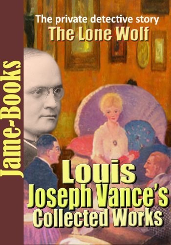 Louis Joseph Vance’s Collected Works: Detective Story, The Lone Wolf ...