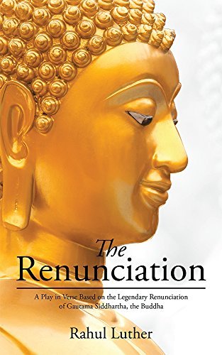 The Renunciation: A Play in Verse Based on the Legendary Renunciation ...