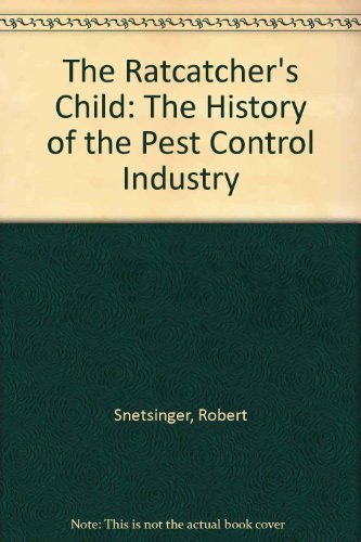 The Ratcatcher's Child: The History of the Pest Control Industry by ...