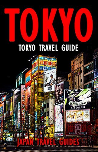 Tokyo Travel Guide: Tokyo Guide Book, Japan Travel Guide by Japan ...